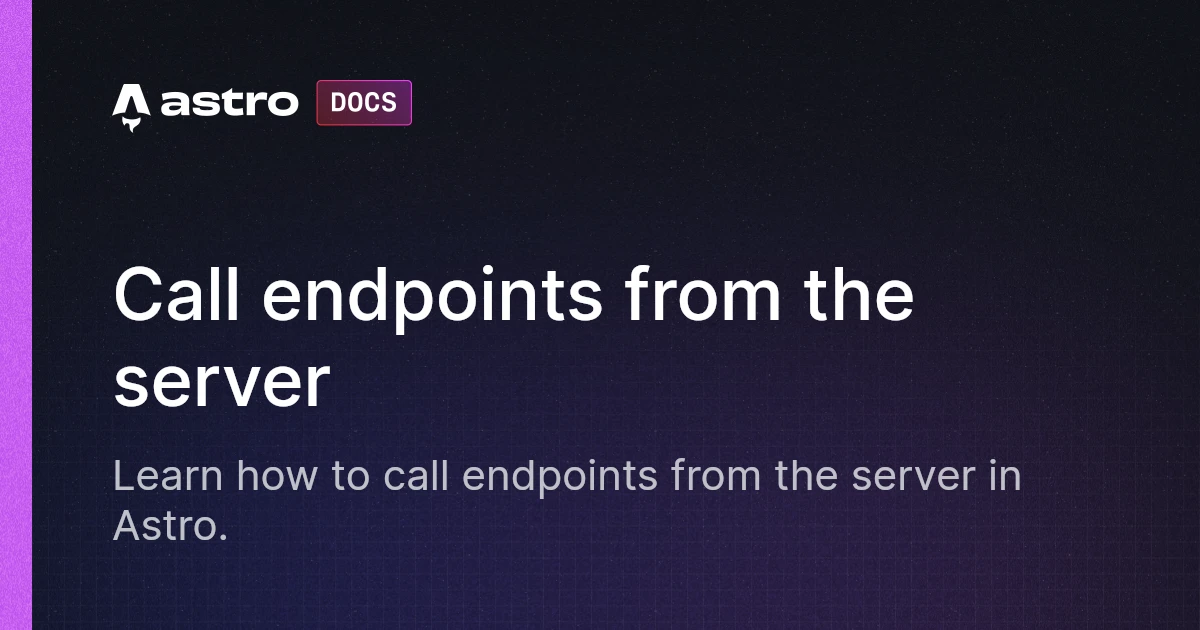 Call endpoints from the server | Astro中文文档 | Astro中文网