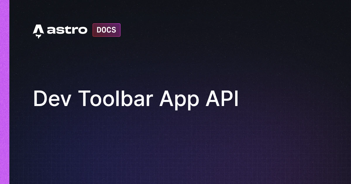 Dev Toolbar App API | Astro中文文档 | Astro中文网