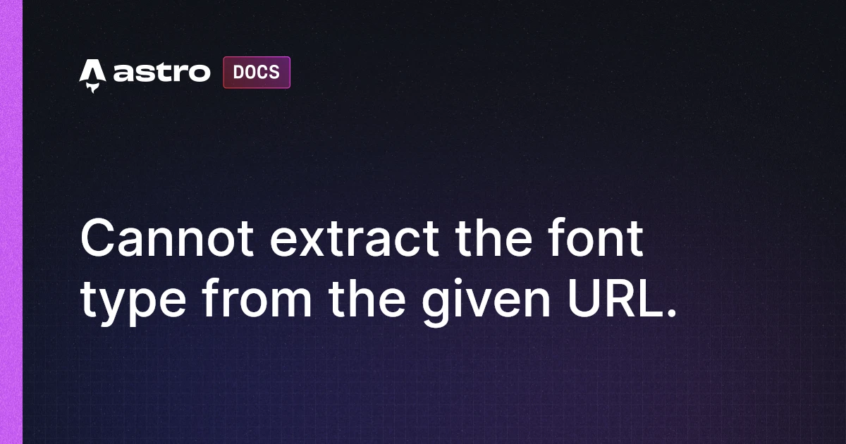 Cannot extract the font type from the given URL. | Astro中文文档 | Astro中文网