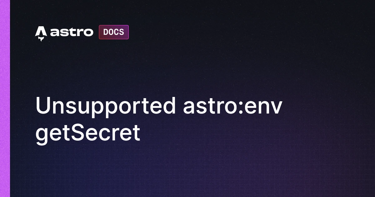 Unsupported astro:env getSecret | Astro中文文档 | Astro中文网