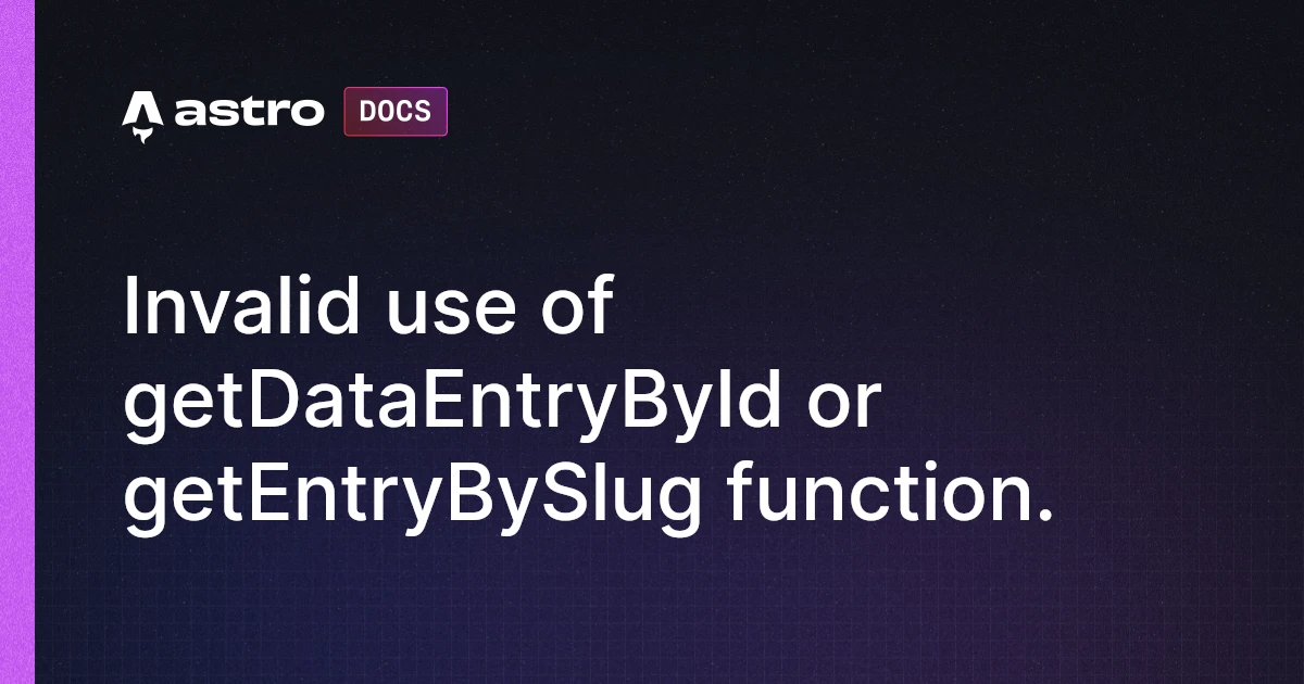 Invalid use of getDataEntryById or getEntryBySlug function. | Astro中文文档 | Astro中文网