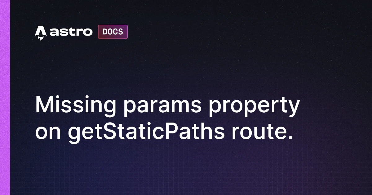Missing params property on getStaticPaths route. | Astro中文文档 | Astro中文网